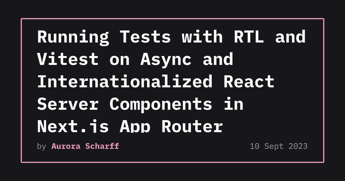 Running Tests with RTL and Vitest on Async and Internationalized React ...